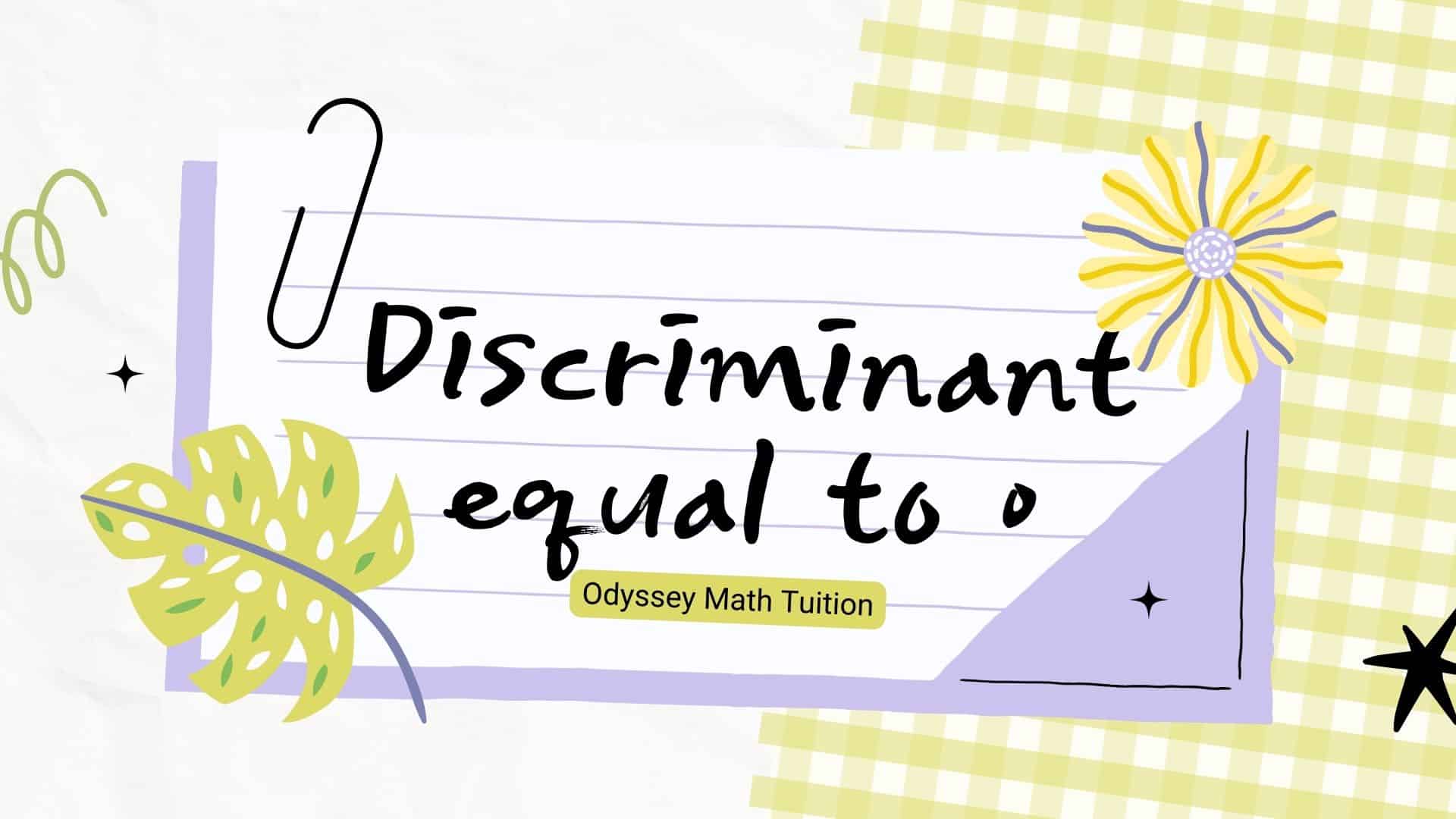 Discriminant Equal To 0 - Best Math Tuition Singapore