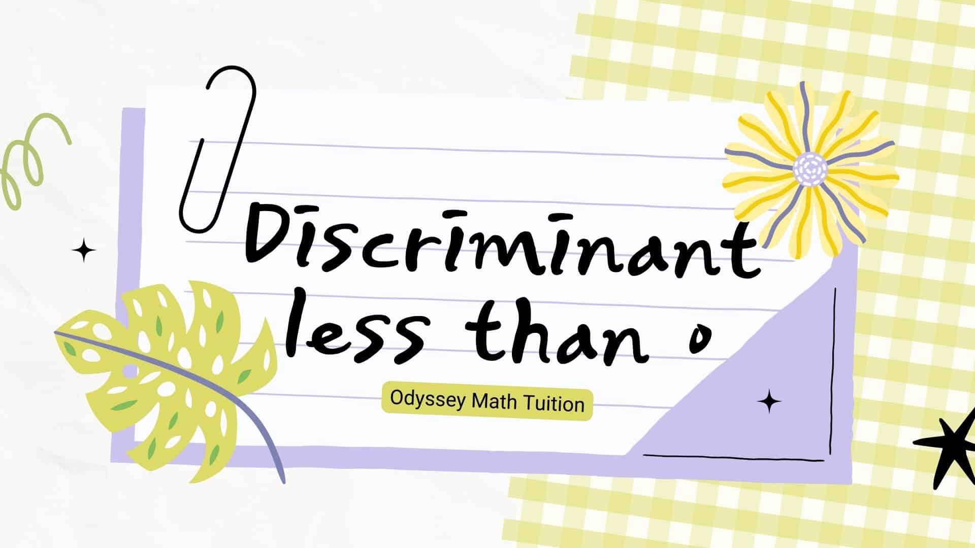 Discriminant Less Than 0 - Odyssey Math Tuition