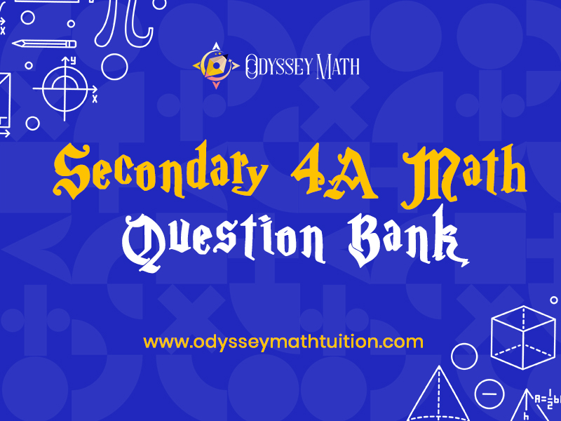 Sec 4 A Math Question Bank - Odyssey Math Tuition